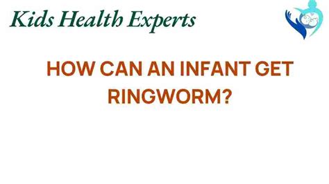 Unraveling The Mystery How Can An Infant Contract Ringworm