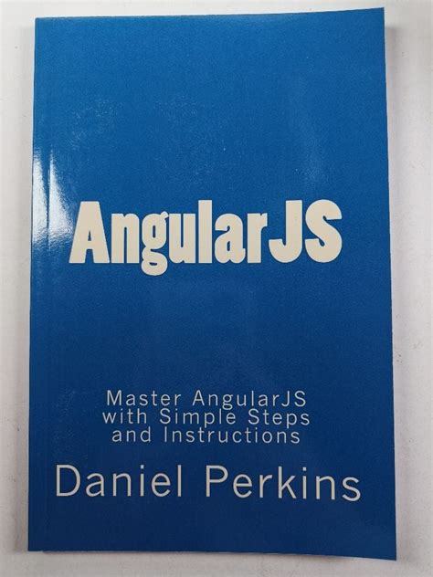 Angularjs Master Angularjs With Simple Steps And Instructions From Zero To Professional