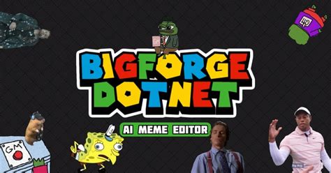 Bigforge The Ai Meme Editor For The Refined Meme Enthusiast