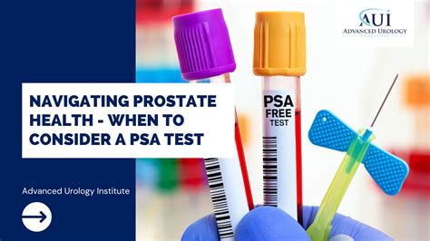 Navigating Prostate Health When To Consider A Psa Test Advanced Urology Institute