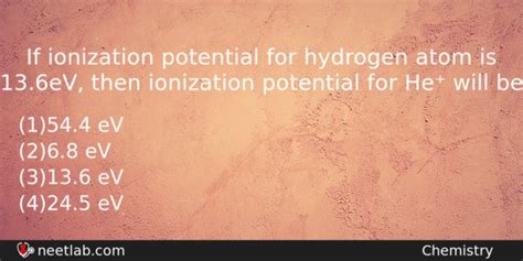 If Ionization Potential For Hydrogen Atom Is 13 6ev Then Ionization