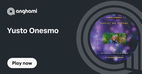 Yusto Onesmo Play On Anghami