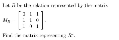 Solved Let R Be The Relation Represented By The Matrix Find The Matrix