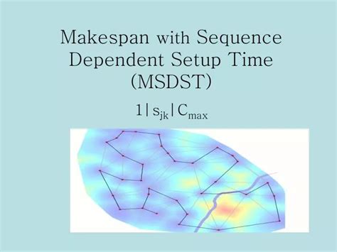 Ppt Makespan With Sequence Dependent Setup Time Msdst Powerpoint Presentation Id3202233
