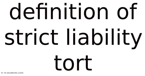 Definition Of Strict Liability Tort