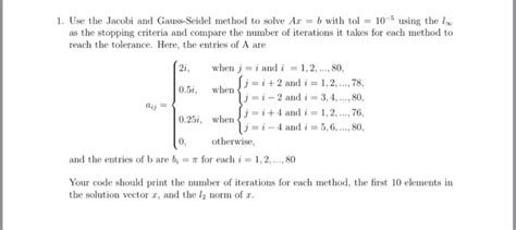 Solved Use The Jacobi And Gauss Seidel Method To Solve Ax