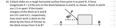 solved 14 a block slides on a rough horizontal surface from