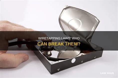 Wiretapping Laws Who Can Break Them Lawshun