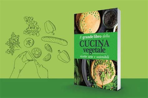 Il Grande Libro Della Cucina Vegetale è In Edicola Con Il Giornale Di