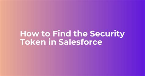 How Do I Find My Security Token Or Reset It In Salesforce