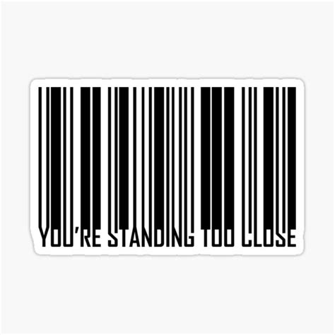 Youre Standing Too Close Sticker For Sale By Handstand365 Redbubble