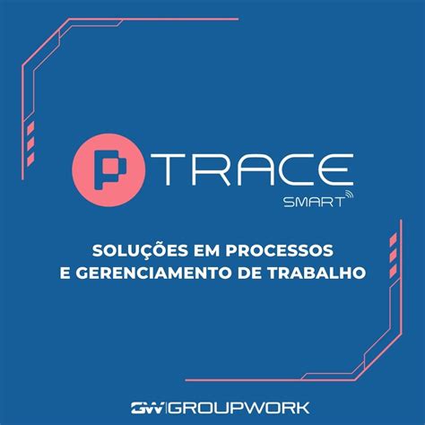Gerenciamento De Processos é Com O Módulo P Trace Smart Groupwork