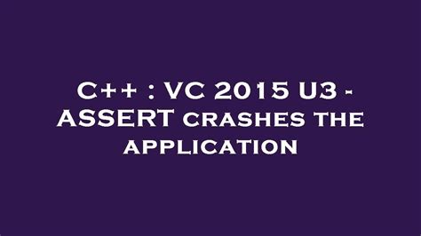 C VC U ASSERT Crashes The Application YouTube