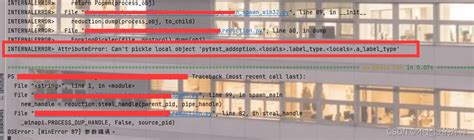 Python中运行多线程pytest parallel报错AttributeError Cant pickle local object pytest parallel0 1 1版本报错