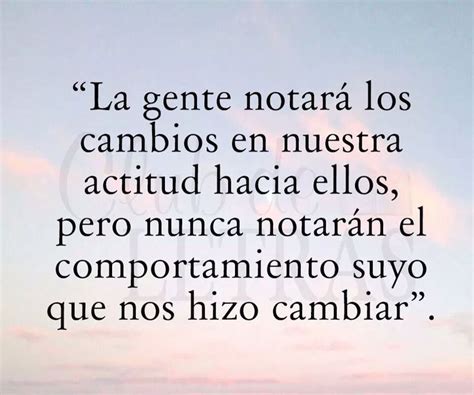 〽️ La Gente Notara Los Cambios En Nuestra Actitud Hacia Ellos Pero