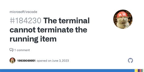 The Terminal Cannot Terminate The Running Item · Issue 184230 · Microsoftvscode · Github