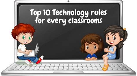 Top Ten Classroom Rules For Using Technology Rise Of Technological
