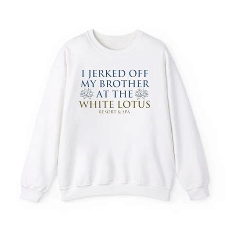 I Jerked Off My Brother At The White Lotus Shirt