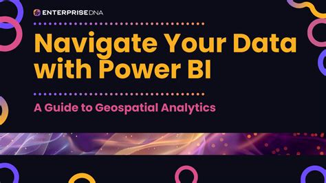 Unlock Analytical Insights With Geospatial Mastery In Power Bi