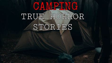 Reddit Scary True Camping Stories At Marilyn Sylvester Blog