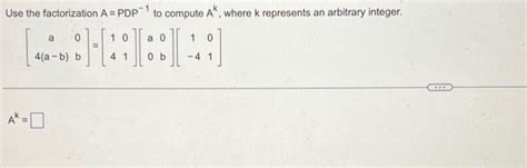 solved use the factorization a pdp−1 to compute ak where k