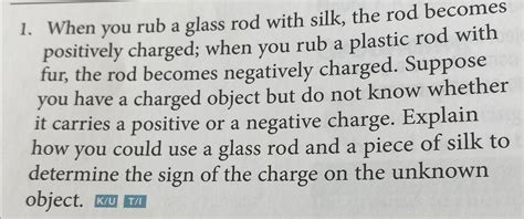 Solved When You Rub A Glass Rod With Silk The Rod Becomes