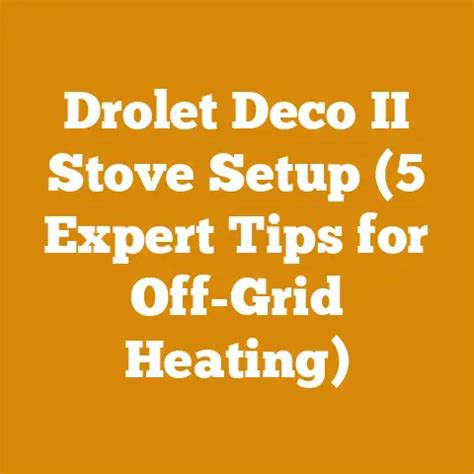 Drolet Deco Ii Stove Setup 5 Expert Tips For Off Grid Heating