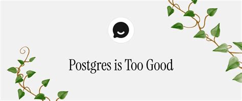 postgres is too good and why that s actually a problem dev community
