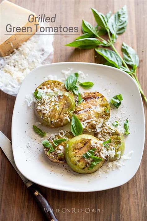 Grilled Green Tomatoes Recipe Bbq Green Tomatoes White On Rice