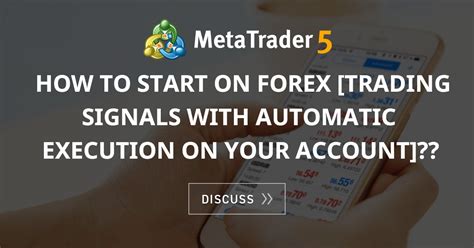 How To Start On Forex Trading Signals With Automatic Execution On Your Account Forex