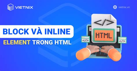 Block Và Inline Element Trong Html So Sánh Và Cách Sử Dụng