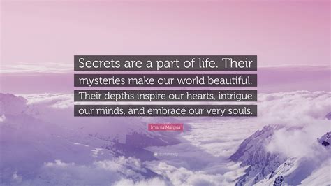 Imania Margria Quote Secrets Are A Part Of Life Their Mysteries Make