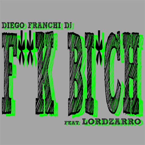 Fuck Bitch Song And Lyrics By Diego Franchi Dj Lordzarro Spotify