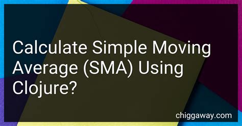 Calculate Simple Moving Average Sma Using Clojure In 2024