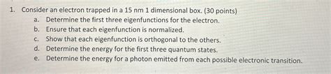Solved Consider An Electron Trapped In A 15nm1 ﻿dimensional