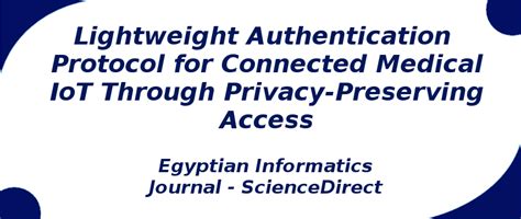 Lightweight Authentication Protocol For Connected Medical Iot S Logix