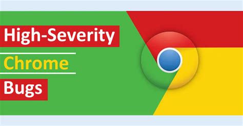 Chrome High Severity Chrome Vulnerabilities Update Now