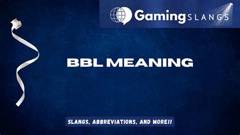 Bbl Meaning Gaming Slangs