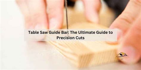 Table Saw Guide Bar The Ultimate Guide To Precision Cuts