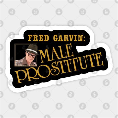 Fred Garvin Male Prostitute Snl Sticker Teepublic