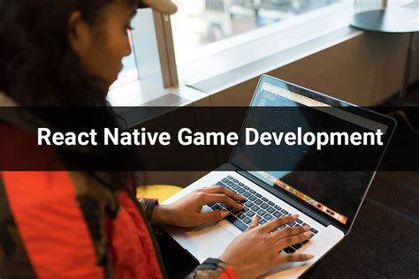 React Native Game Development A Prominent Guide