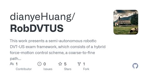 Github Dianyehuang Robdvtus This Work Presents A Semi Autonomous Robotic Dvt Us Exam