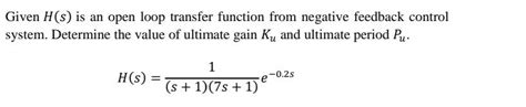 Solved Given H S Is An Open Loop Transfer Function From Chegg