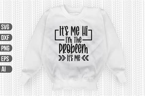 Its Me Hi Im The Problem Its Me Svg Graphic By Craft Store · Creative Fabrica