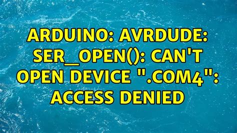 Arduino Avrdude Ser Open Can T Open Device Access Denied Solutions YouTube