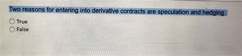 Solved Two Reasons For Entering Into Derivative Contracts