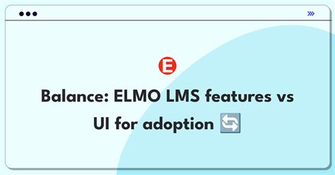 Elmo Lms Feature Vs Ui Tradeoff Product Strategy Interview Nextsprints