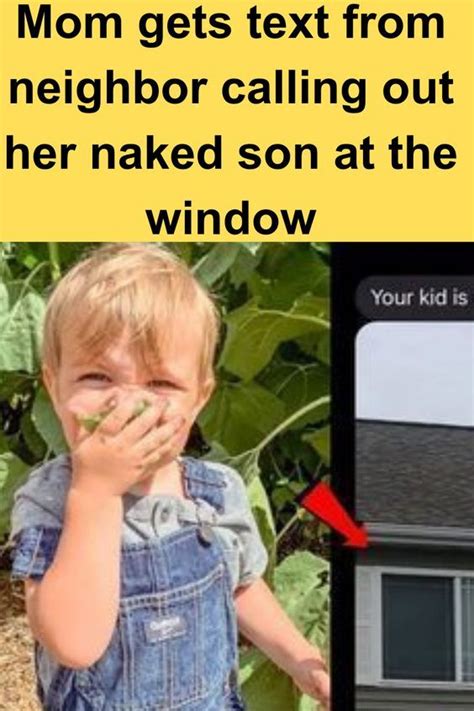 Mom Gets Text From Neighbor Calling Out Her Naked Son At The Window Artofit