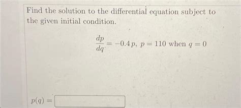 Solved Find The Solution To The Differential Equation Chegg
