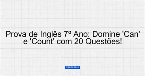 Prova De Inglês 7º Ano Domine Can E Count Com 20 Questões